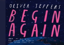 Begin Again : How We Got Here and Where We Might Go - Our Human Story ...