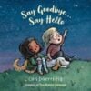 Say Goodbye...Say Hello - Antonia's Bookstore